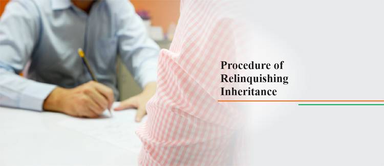 Procedure of Relinquishing Inheritance - Property lawyers in India