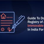 Guide to Do Registry of Immovable Property in India for NRIs