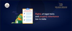 Rights of legal heirs and property inheritance law in India - Property lawyers in India